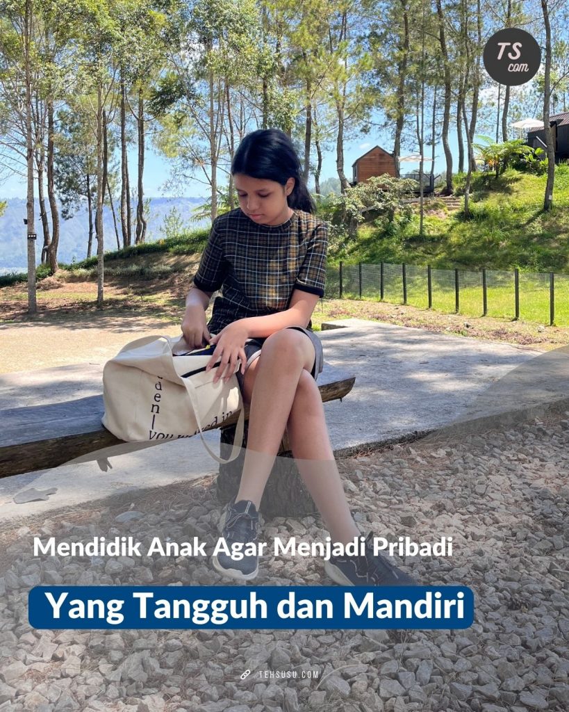 Cara Mendidik Anak Agar Menjadi Pribadi yang Tangguh dan Mandiri - Life ...