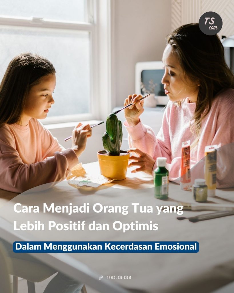 Cara Menjadi Orang Tua yang Lebih Positif dan Optimis Dalam Menggunakan ...